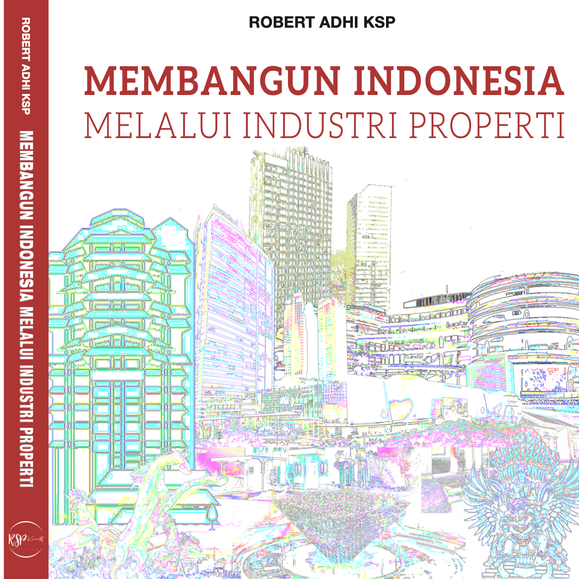 “Membangun Indonesia Melalui Industri Properti” – Pustaka KSP Kreatif